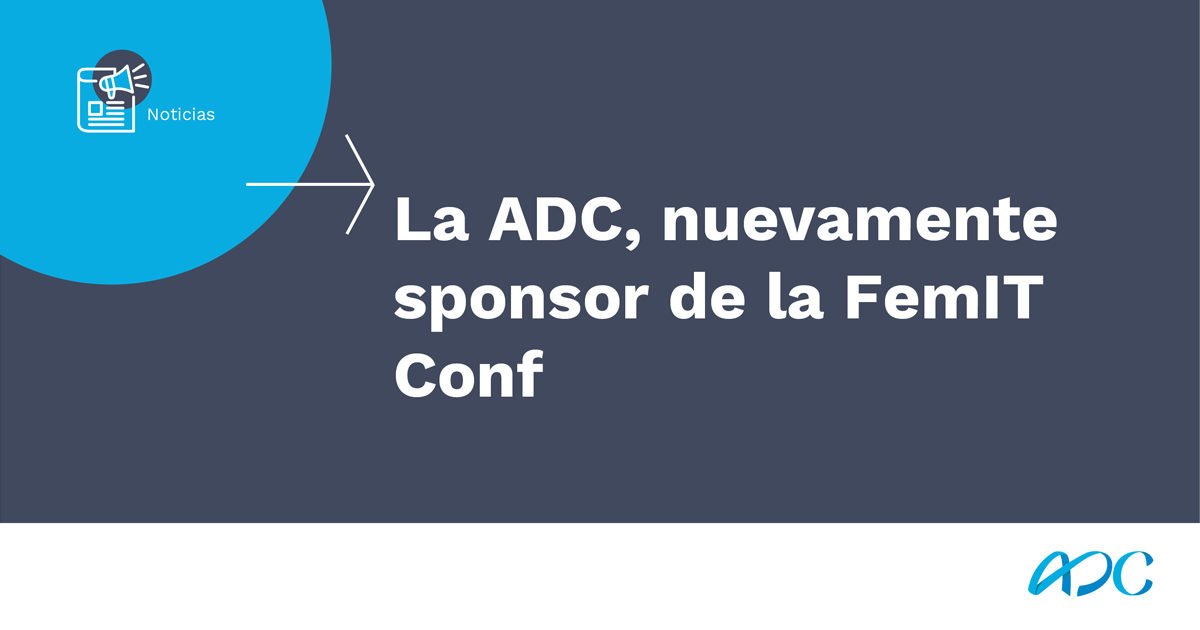 La ADC, nuevamente sponsor de la FemIT Conf | Asociación por los ...